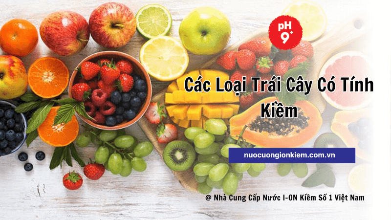 Các loại trái cây có tính kiềm cao - Bí quyết cân bằng pH